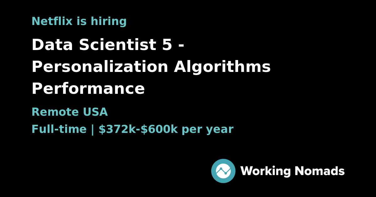 Data Scientist 5 - Personalization Algorithms Performance at Netflix ...