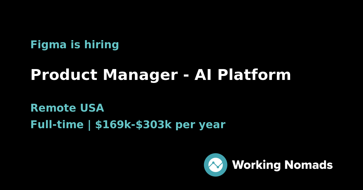Product Manager - AI Platform at Figma | Working Nomads