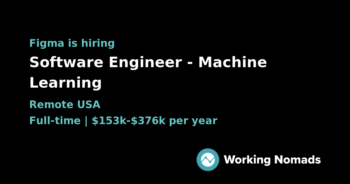 Software Engineer - Machine Learning at Figma | Working Nomads
